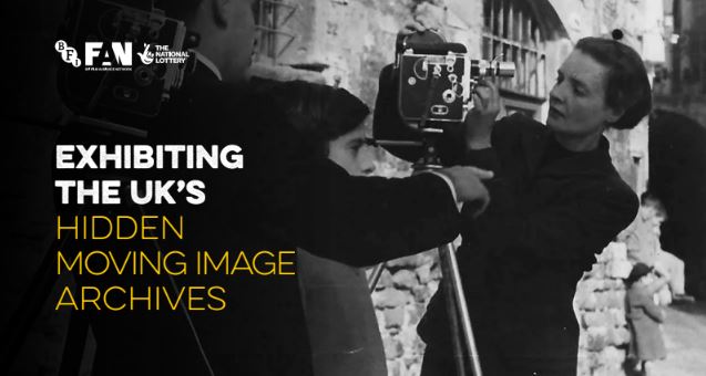 EXHIBITING THE UK’S HIDDEN MOVING IMAGE ARCHIVES - A BFI FAN SCREEN HERITAGE RESOURCE - Film Hub NI